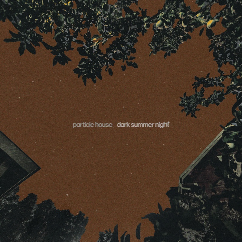 Dark Summer Night - Particle House: Song Lyrics, Music Videos & Concerts