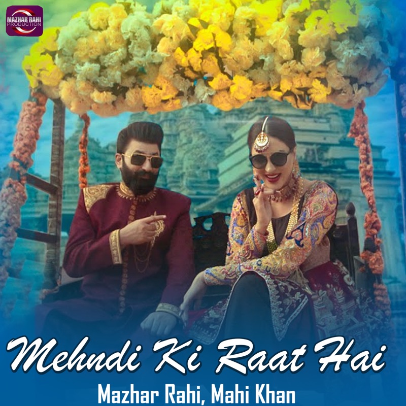 Mehndi Ki Raat Hai - Mahi Khan & Mazhar Rahi: Song Lyrics, Music Videos ...