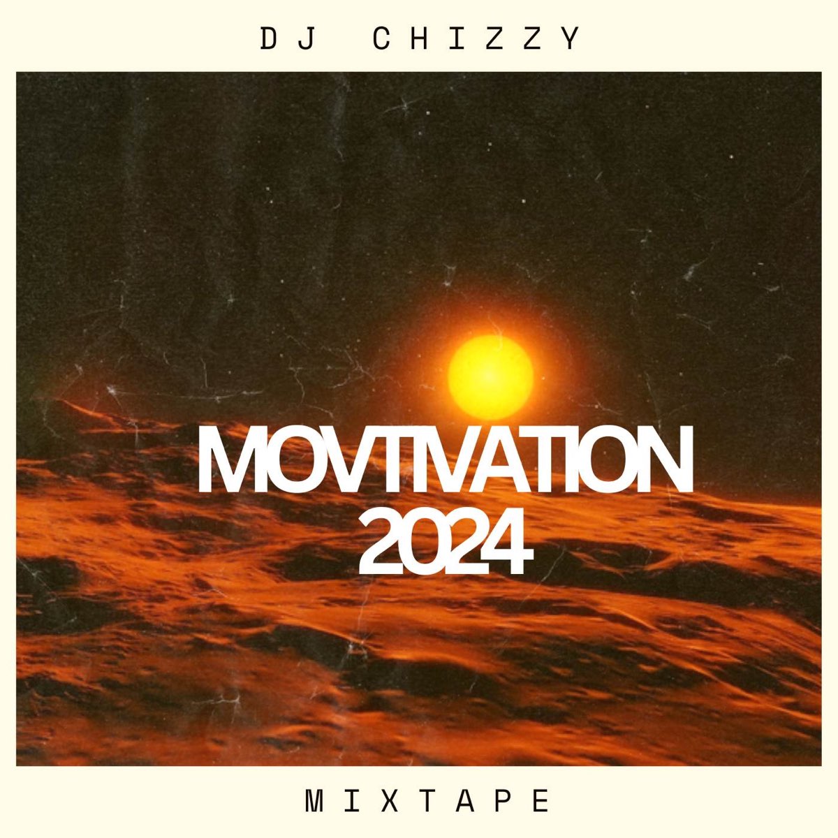 ‎Motivation 2024 Mixtape - Album by dj chizzy - Apple Music