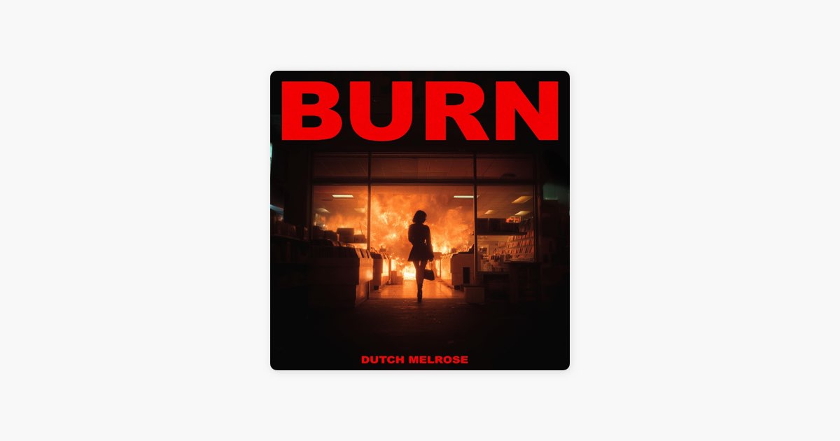 ‎BURN - Single - Album by Dutch Melrose - Apple Music