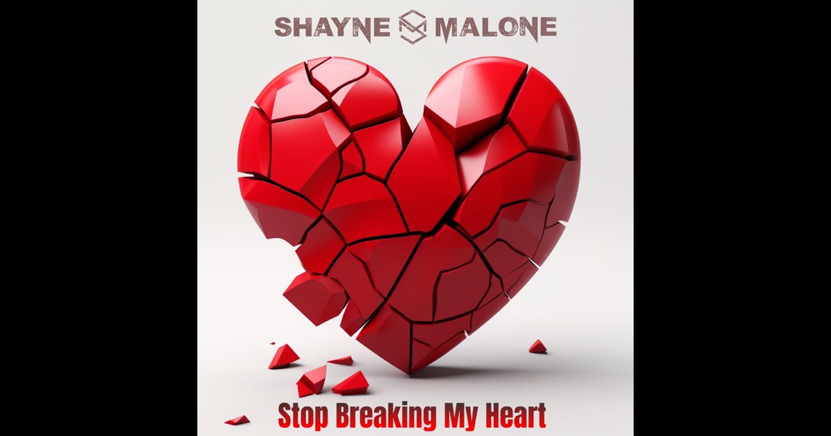 ‎Stop Breaking My Heart - Single - Album by Shayne Malone - Apple Music