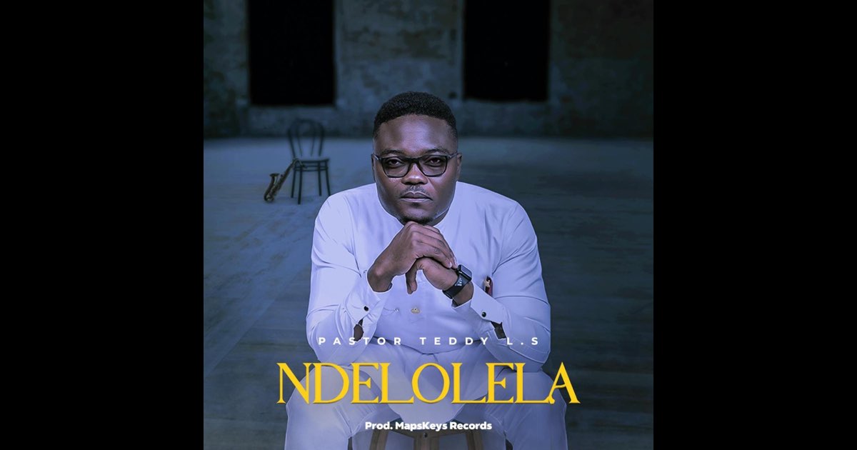 ‎Ndelolela - Single - Album by Pst. Teddy LS - Apple Music