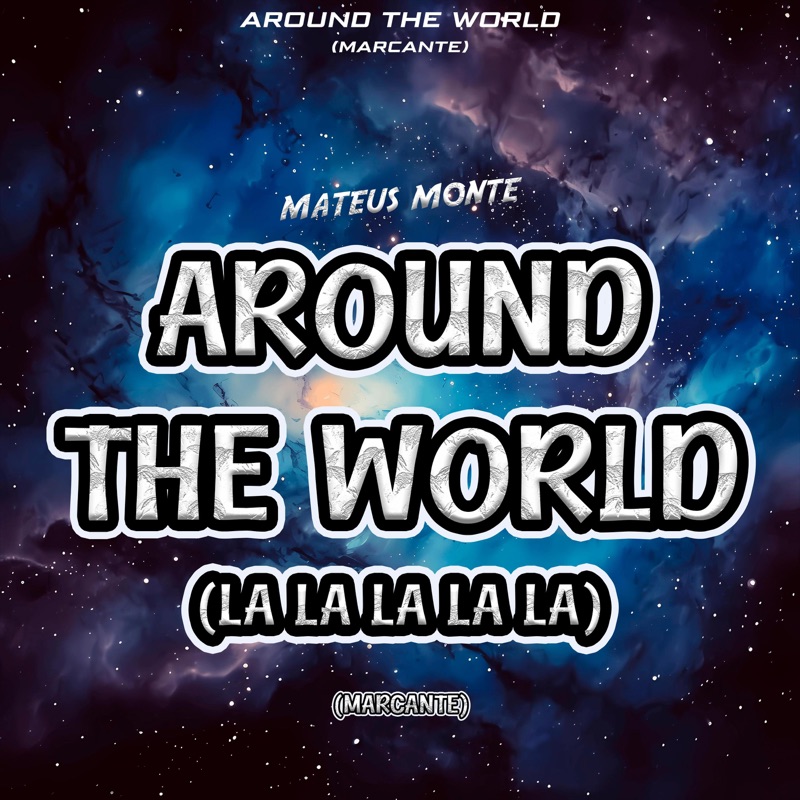 Around The World (La La La La La) [Marcante] - MATEUS MONTE: Song ...