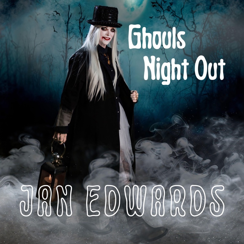 Ghouls Night Out - Jan Edwards: Song Lyrics, Music Videos & Concerts
