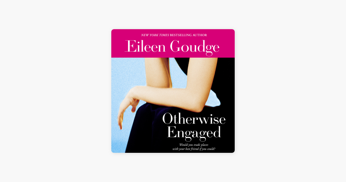 ‎Otherwise Engaged (Unabridged) by Eileen Goudge on Apple Books