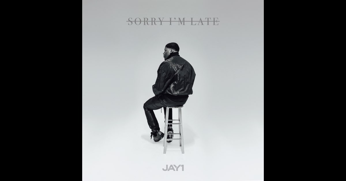 ‎Sorry I'm Late - Album by JAY1 - Apple Music