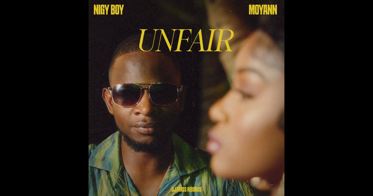 ‎Unfair - Single - Album by Moyann, Nigy Boy & DJ Frass - Apple Music