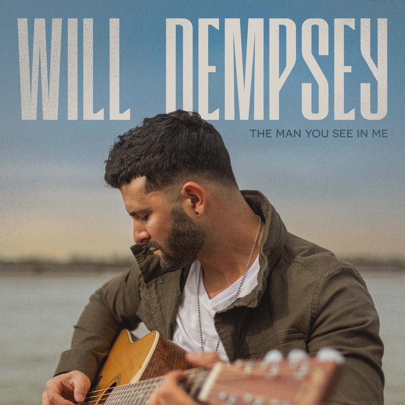 The Man You See in Me - Will Dempsey: Song Lyrics, Music Videos & Concerts