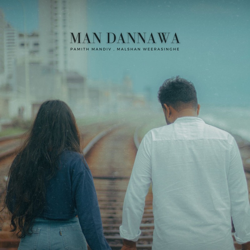 Man dannawa - Pamith Mandiv & Malshan Weerasinghe: Song Lyrics, Music ...