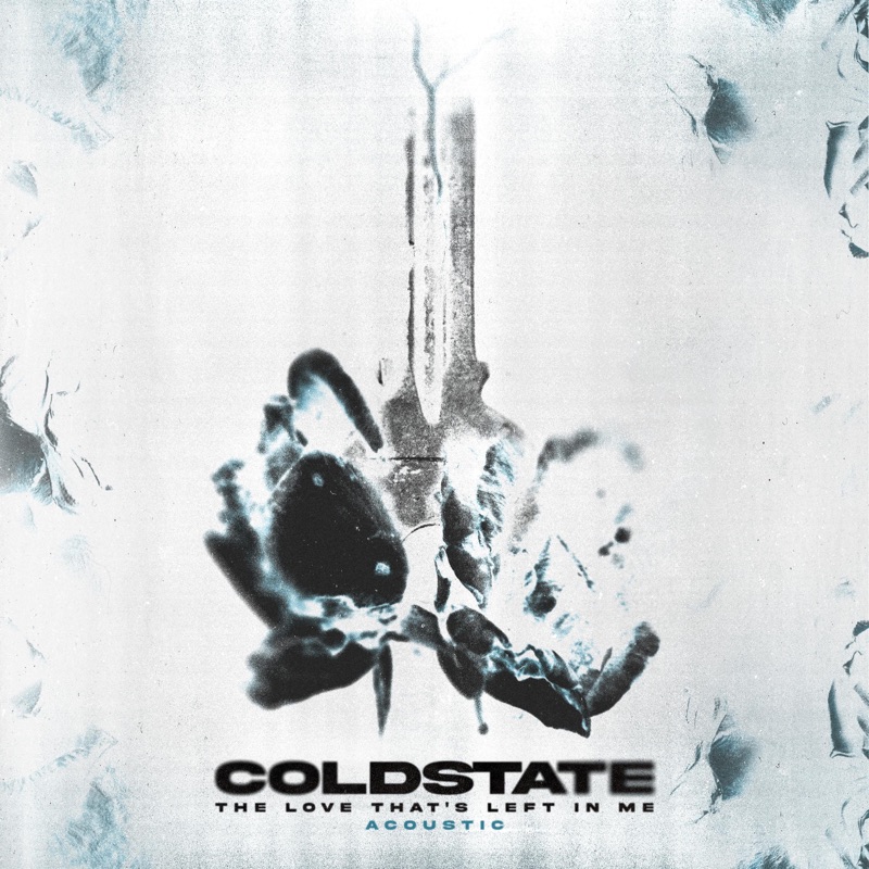 The Love That's Left In Me (Acoustic) - COLDSTATE: Song Lyrics, Music ...