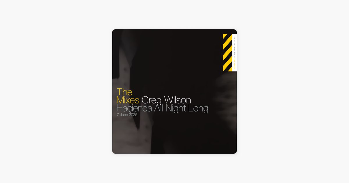 ‎The Mixes: Greg Wilson at Haçienda All Night Long, Jun 7, 2025 (DJ Mix ...