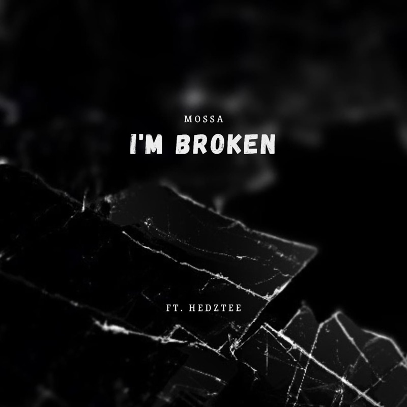 I'm Broken - Mossa & Hedztee: Song Lyrics, Music Videos & Concerts