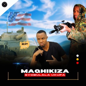 MAQHIKIZA - SYOBULALA UKUFA Mp3 Downloads