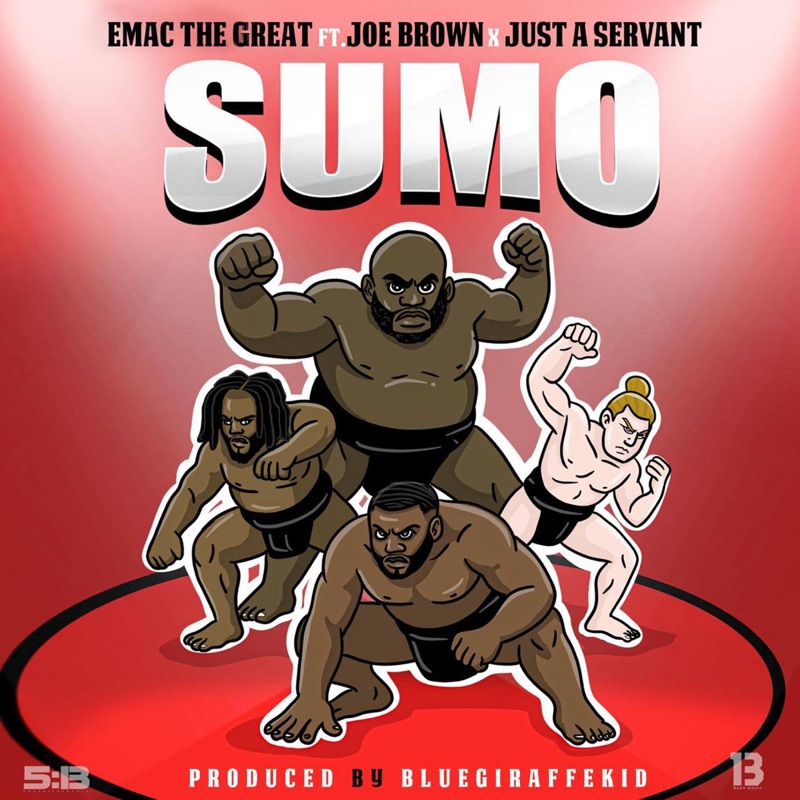 Sumo (feat. Joe Brown & Just a Servant) - BlueGiraffeKid & Emac the ...