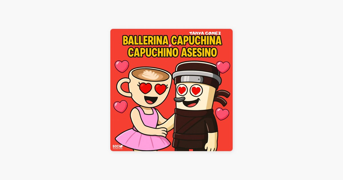 ‎Ballerina Capuchina Y Capuchino Asesino – Song by Tanya Gomez – Apple ...