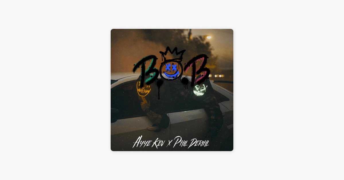 ‎B.O.B (feat. Phil Derihl) - Song by Ayye Kev - Apple Music