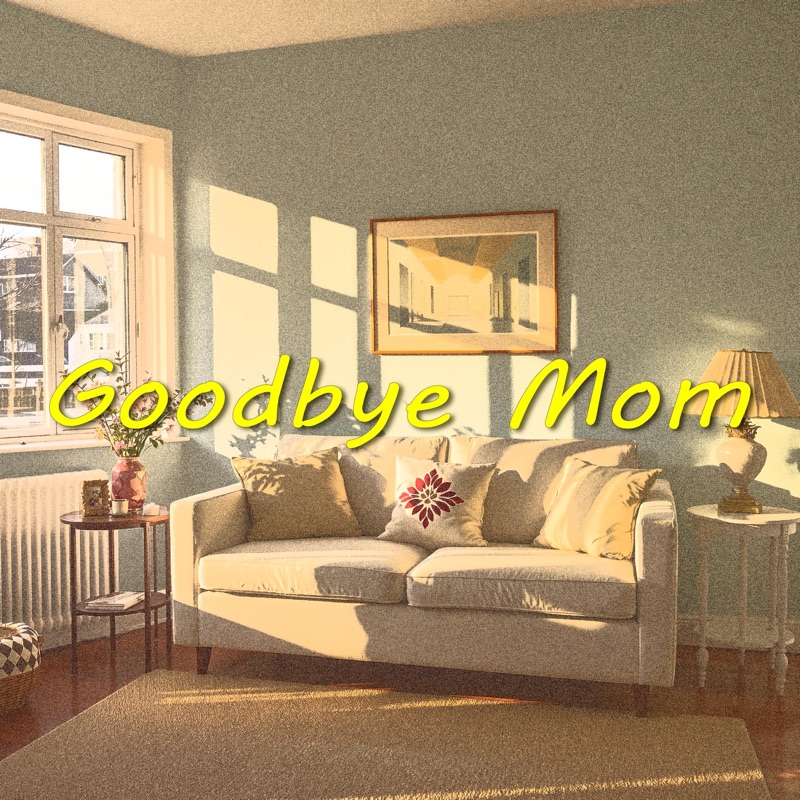 Goodbye Mom - Sound-O-Machine: Song Lyrics, Music Videos & Concerts