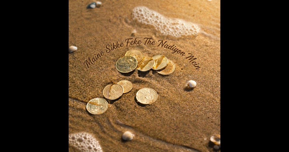 ‎Maine Sikke Feke The Nadiyon Mein - Single - Album by Manmarziyaan ...