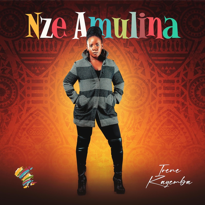 Nze Amulina - Irene Kayemba: Song Lyrics, Music Videos & Concerts