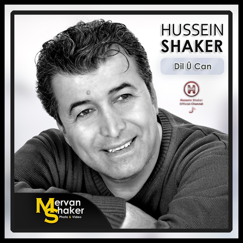 Dil Û Can - Hussein Shaker: Song Lyrics, Music Videos & Concerts