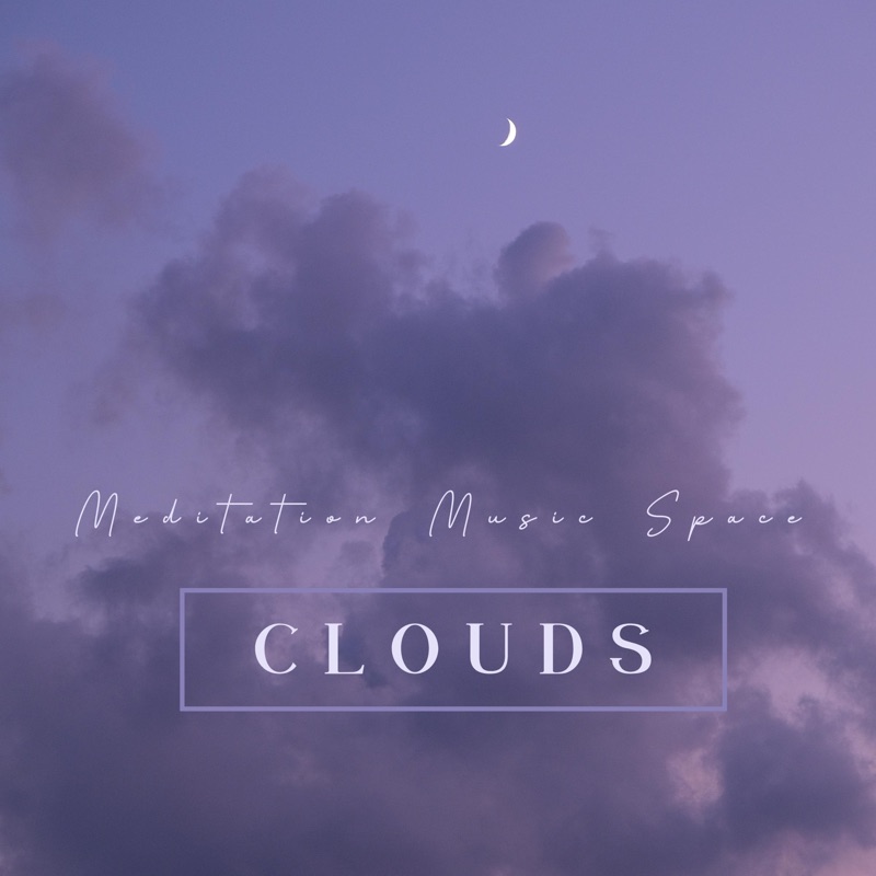 Clouds - Meditation Music Space: Song Lyrics, Music Videos & Concerts