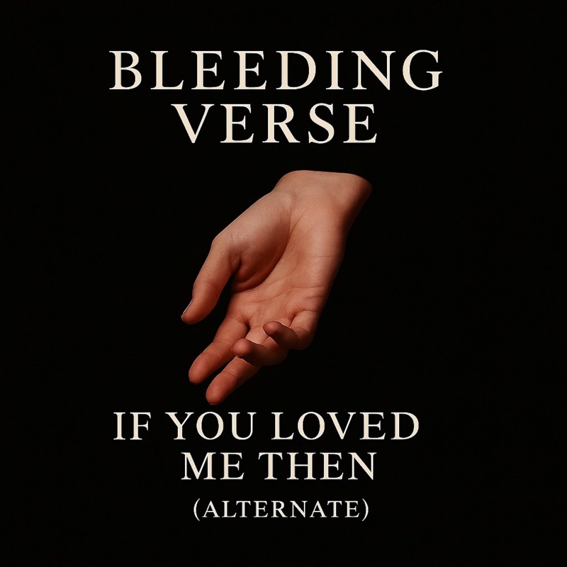 If You Loved Me Then (Alternate) - Bleeding Verse: Song Lyrics, Music Videos & Concerts