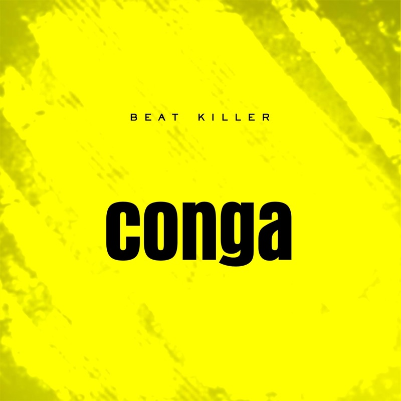 Conga - Beat Killer: Song Lyrics, Music Videos & Concerts