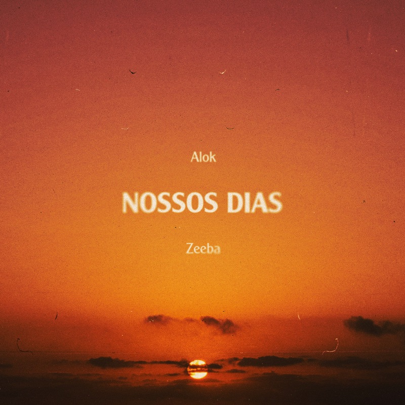 Nossos Dias - Alok & Zeeba: Song Lyrics, Music Videos & Concerts