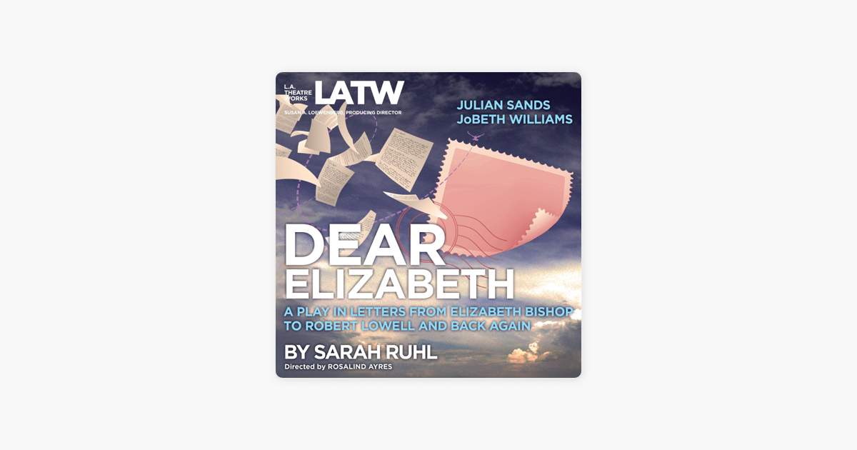 ‎Dear Elizabeth: A Play in Letters From Elizabeth Bishop to Robert ...