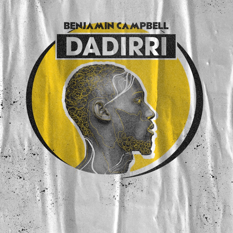 Dadirri (Afro House Fm Mix) - Benjamin Campbell: Song Lyrics, Music Videos & Concerts