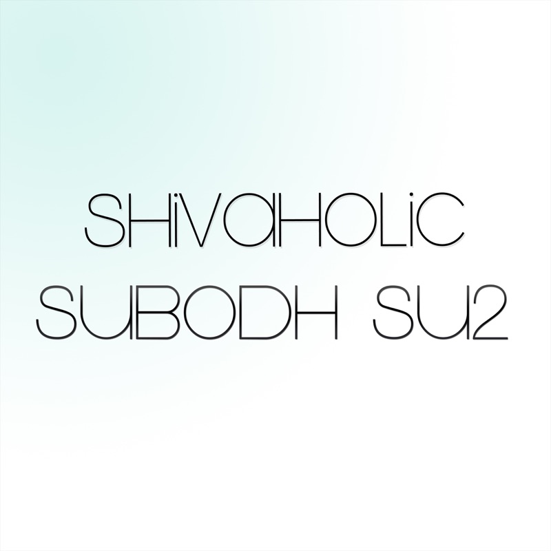 Shivaholic - Subodh Su2: Song Lyrics, Music Videos & Concerts