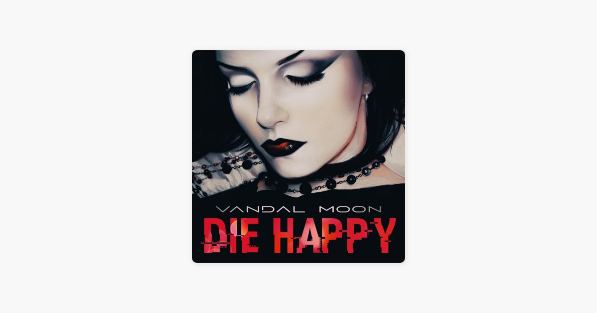 ‎DIE HAPPY - Album by Vandal Moon - Apple Music