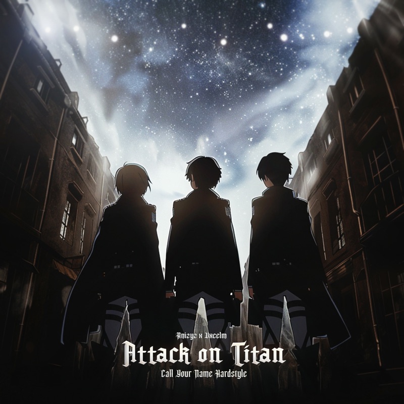 Call Your Name (Attack on Titan Hardstyle) - ANIZYZ & vxcelm: Song ...