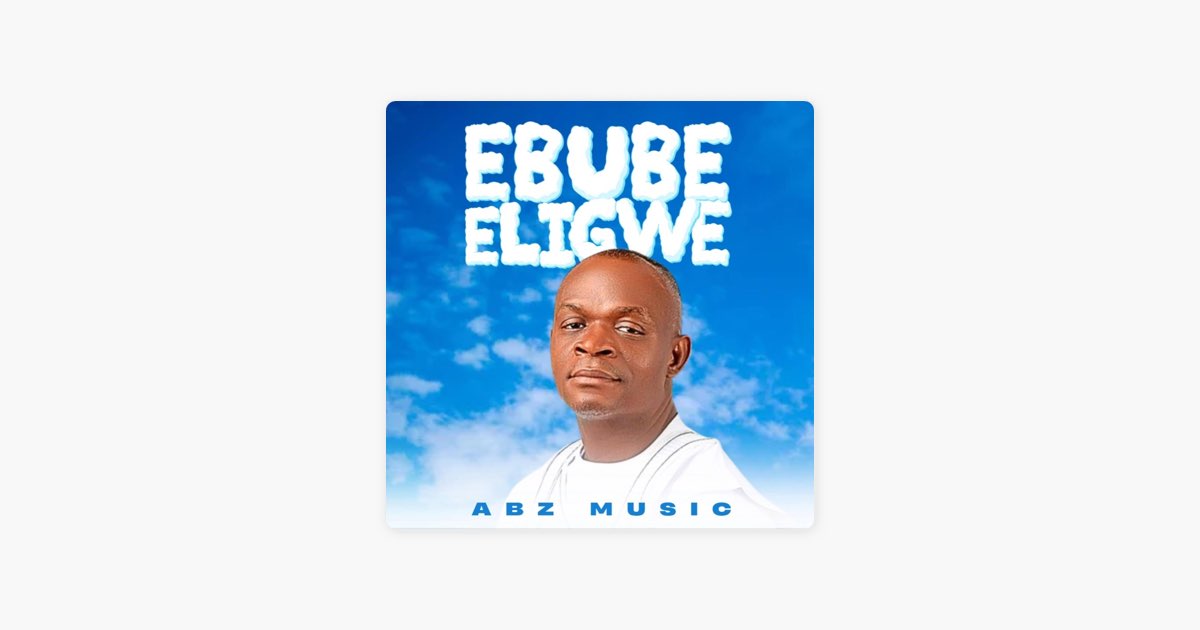‎Ebube Eligwe – Song by ABZ MUSIC – Apple Music