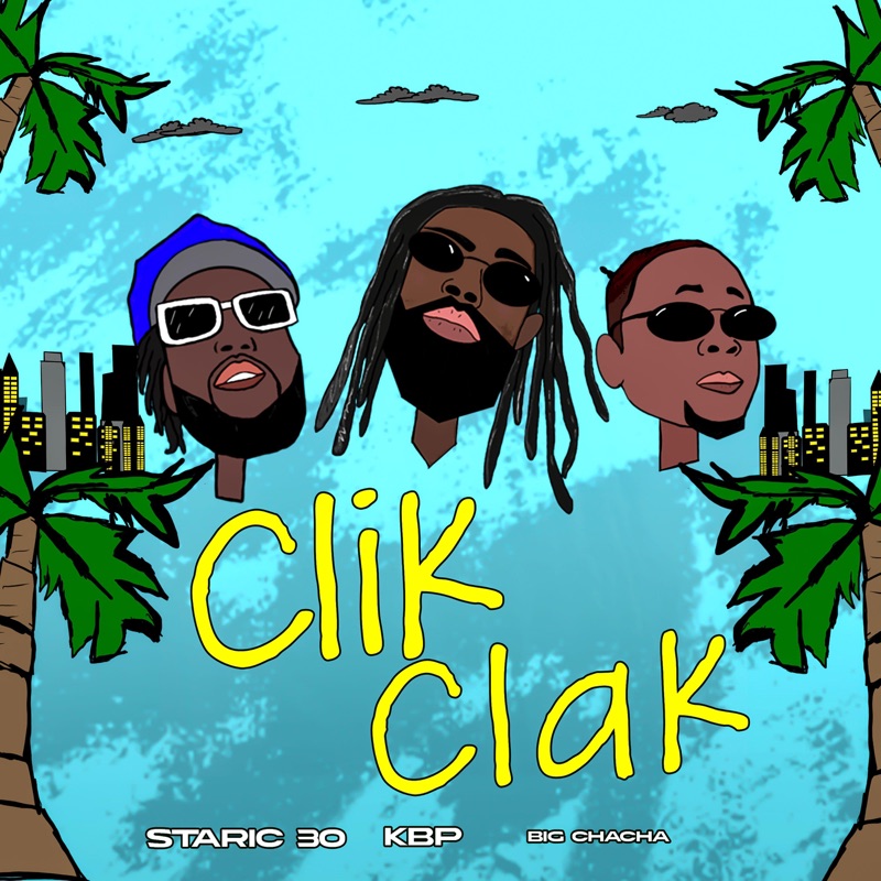 CLIK CLAK (feat. KBP EL ALIEN & BIG CHACHA) - Staric30: Song Lyrics, Music Videos & Concerts