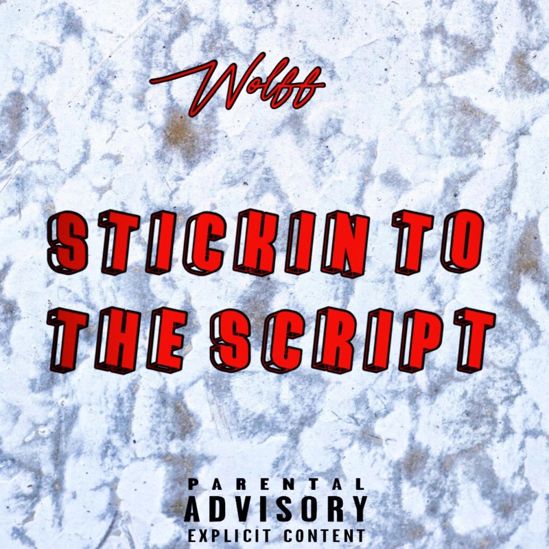 Stickin to the Script - Wolff: Song Lyrics, Music Videos & Concerts