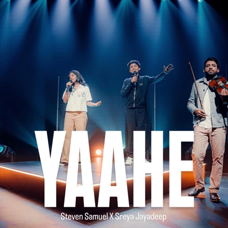 YAAHE (feat. SREYA JAYADEEP) - Steven Samuel Devassy: Song Lyrics ...