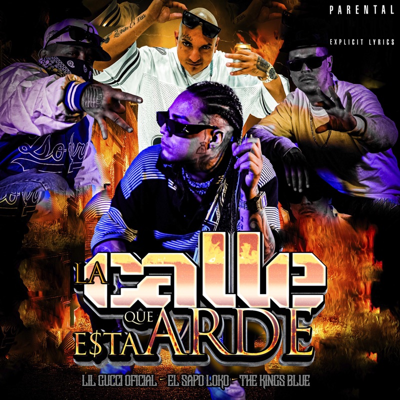 La Calle Esta Que Arde - Lil Gucci Oficial, El Sapo Loko & The Kings ...