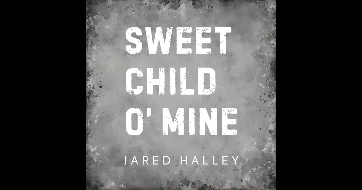 ‎Sweet Child O' Mine (Acappella) - Single - Album by Jared Halley - Apple Music