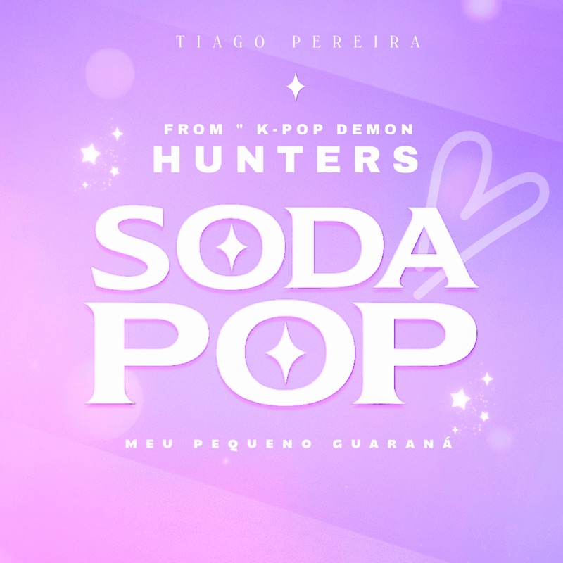 SODA POP (Meu Pequeno Guaraná) (From "KPop Demon Hunters") - Tiago Pereira: Song Lyrics, Music ...