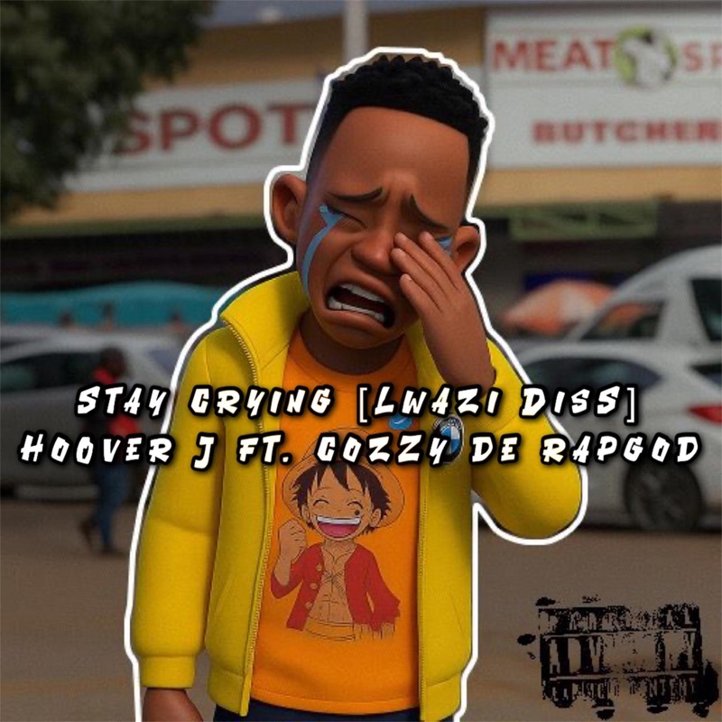 Stay Crying (feat. Cozzy de rapgod) [Lwazi Diss] - Hoover J: Song ...