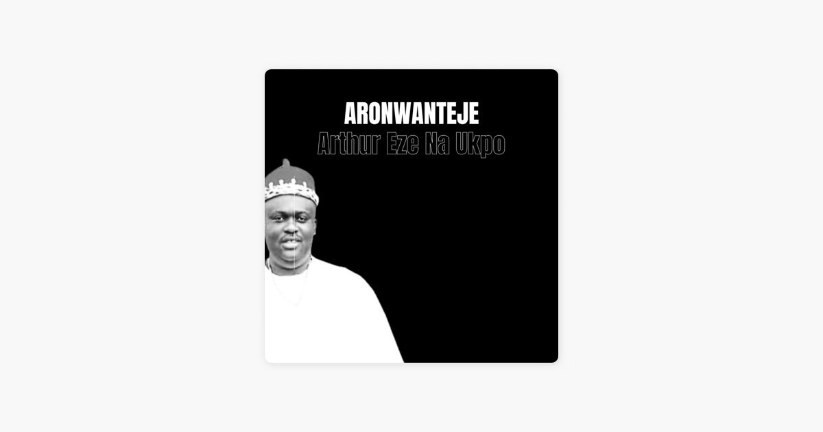‎Arthur Eze Na Ukpo – Song by Aronwanteje – Apple Music