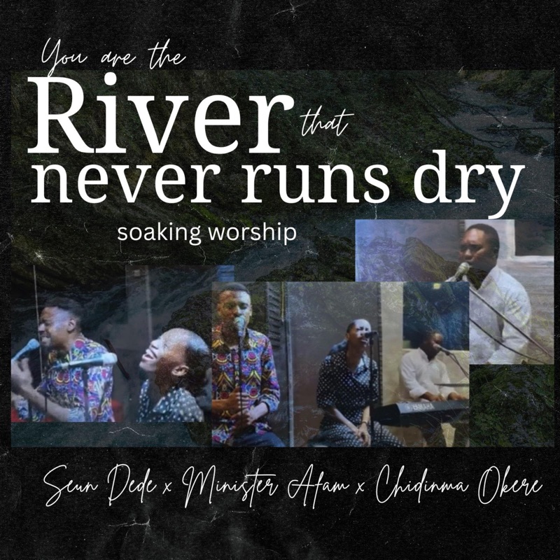 You are the river that never runs dry soaking worship (feat. Minister ...