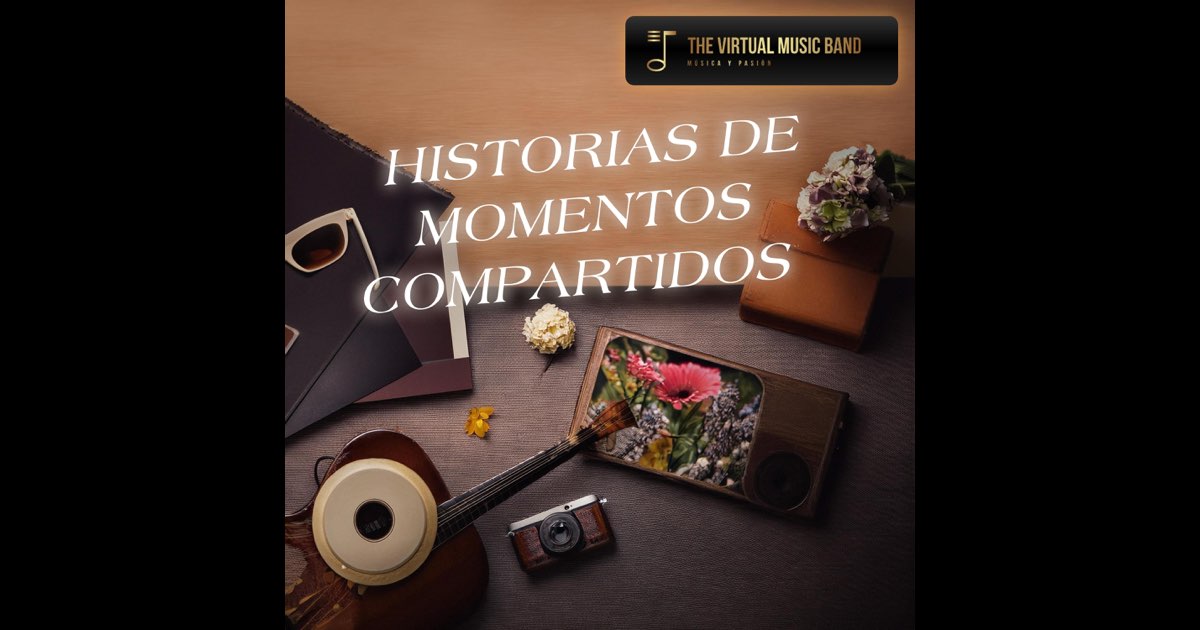 ‎Historias de Momentos Compartidos — álbum de The Virtual Music Band ...