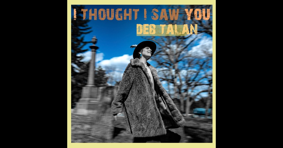 I Thought I Saw You》- Deb Talan的专辑 - Apple Music