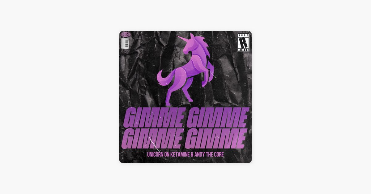 ‎GIMME GIMME GIMME GIMME - Canción de Unicorn On Ketamine & Andy The Core - Apple Music