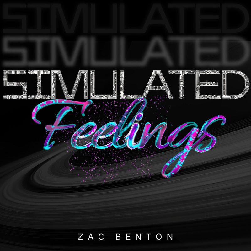 Simulated Feelings - Zac Benton: Song Lyrics, Music Videos & Concerts