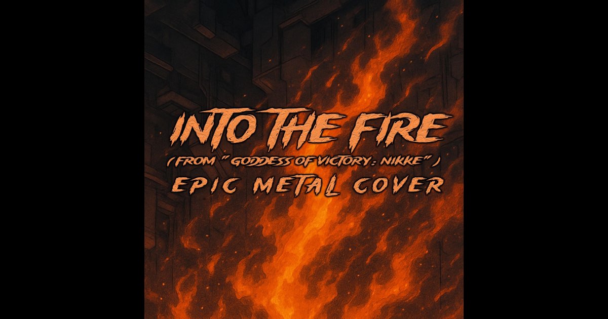 ‎Into the Fire (From "Goddess of Victory : NIKKE") [Epic Metal Cover ...
