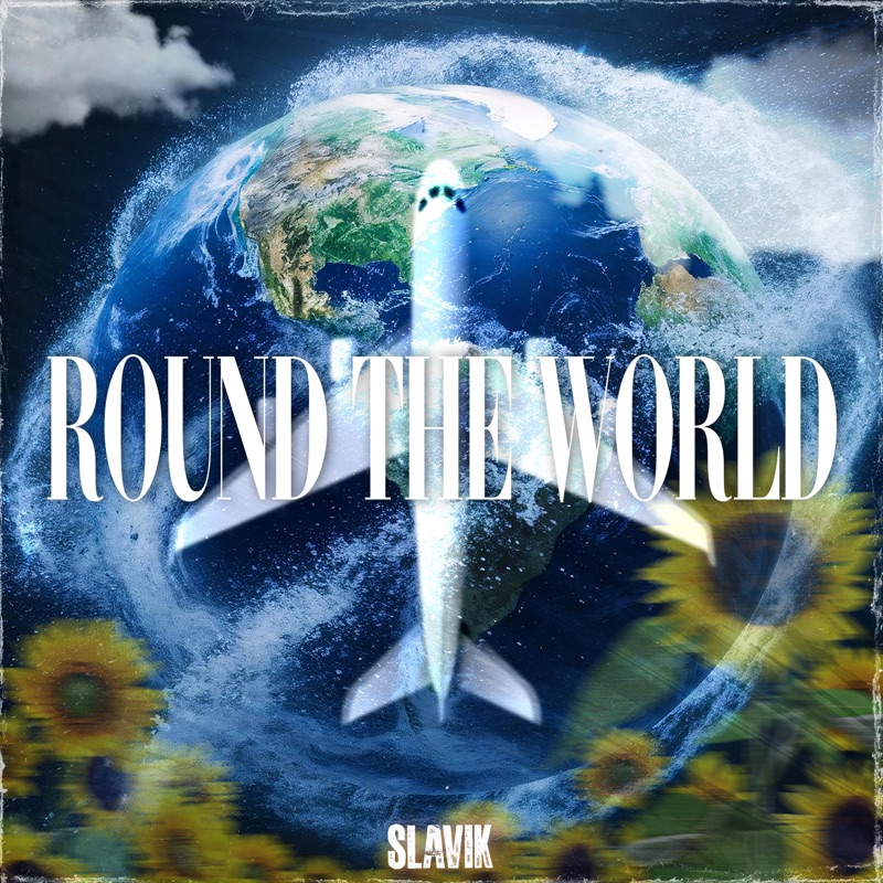Round the World - Slavik: Song Lyrics, Music Videos & Concerts
