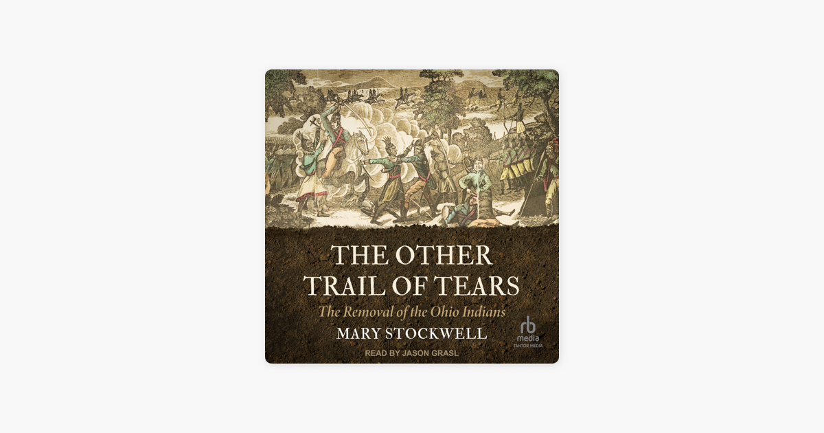 ‎The Other Trail of Tears : The Removal of the Ohio Indians by Mary ...